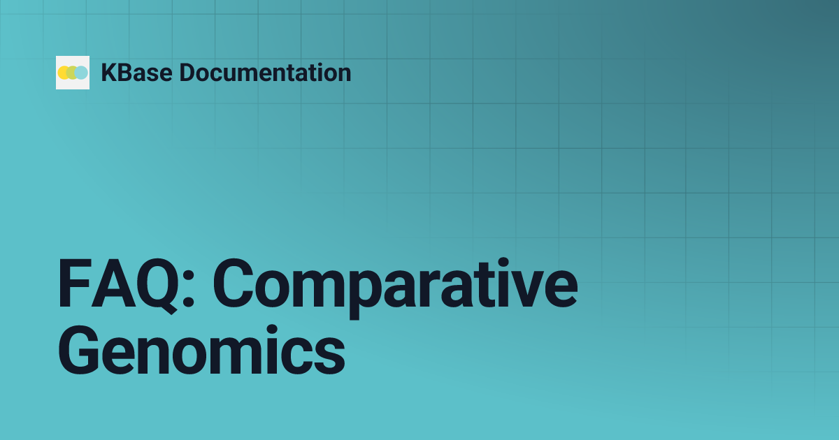 FAQ: Comparative Genomics | KBase Documentation