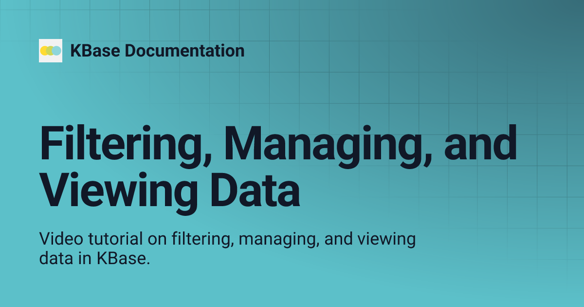 Filtering, Managing, and Viewing Data | KBase Documentation