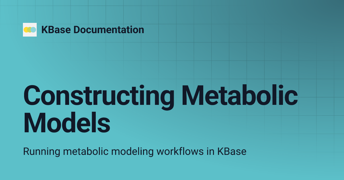 Constructing Metabolic Models | KBase Documentation