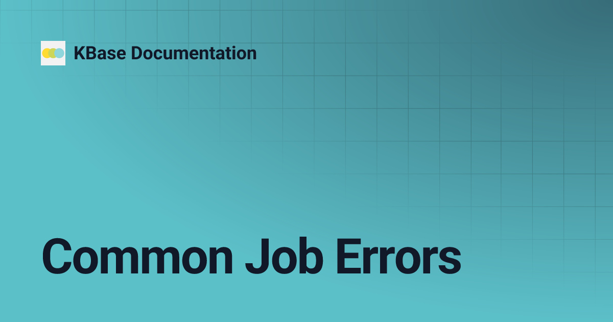 Common Job Errors | KBase Documentation