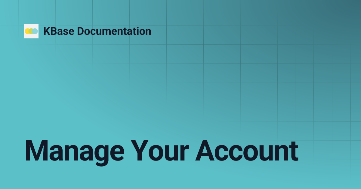 Manage Your Account | KBase Documentation